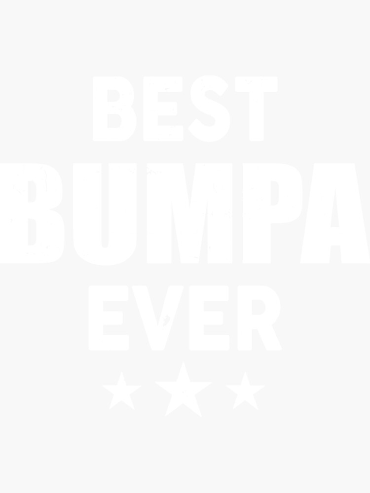 "Bumpa Grandpa Gift - Best Bumpa Ever " Sticker for Sale by Lanaman823 ...