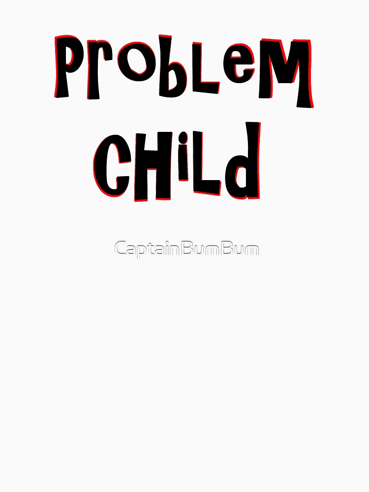 "problem child font design black" T-shirt for Sale by CaptainBumBum ...