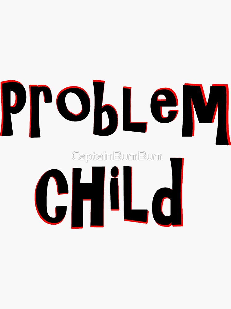 "problem child font design black" Sticker for Sale by CaptainBumBum ...