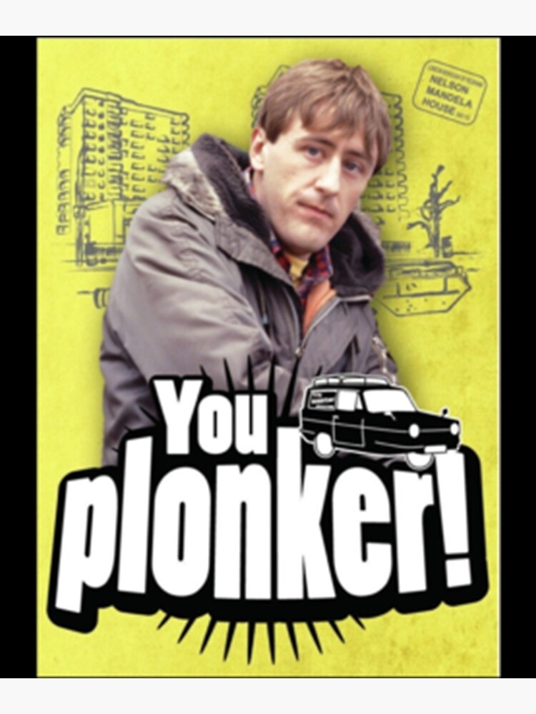 "you plonker " Poster for Sale by AltaChadbourne | Redbubble