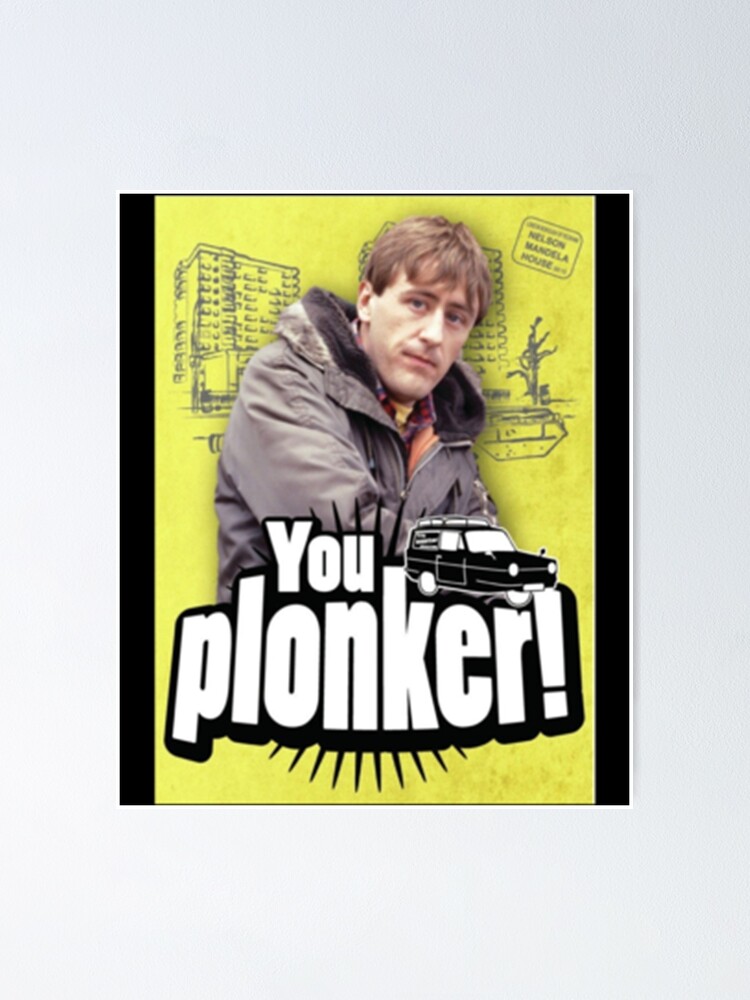 "you plonker " Poster for Sale by AltaChadbourne | Redbubble