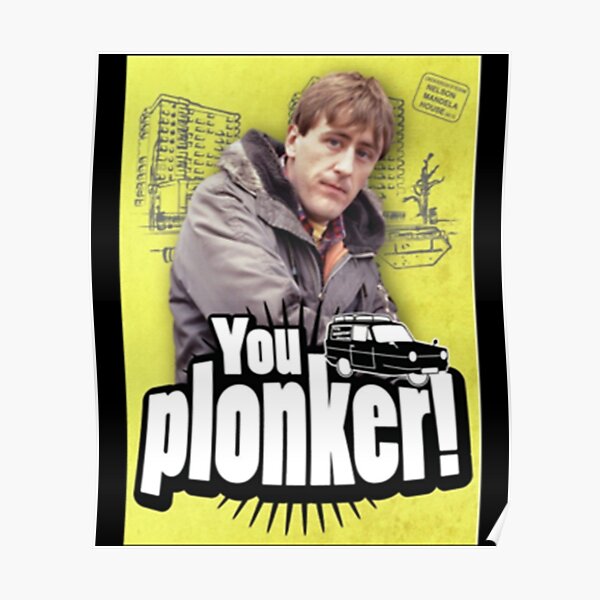 "you plonker " Poster for Sale by AltaChadbourne | Redbubble