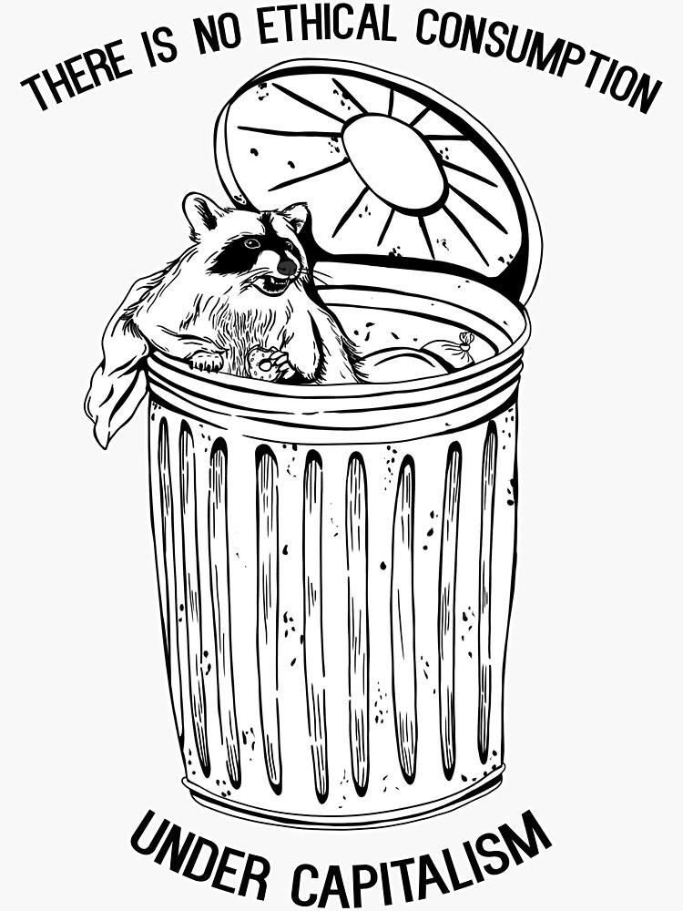 "THERE IS NO ETHICAL CONSUMPTION UNDER CAPITALISM - ANTI-CAPITALIST ...