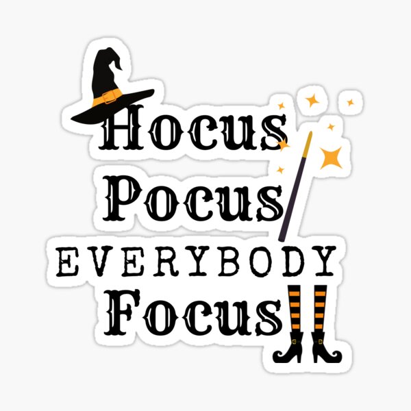 "Hocus Pocus Everybody Focus" Sticker for Sale by MaypanaShop | Redbubble