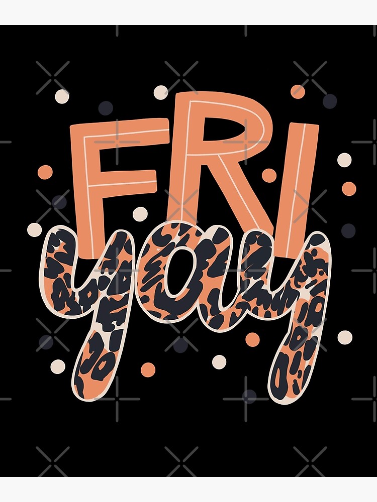 "Friyay Fri-yay TGIF Funny Confetti For Fridays" Poster for Sale by ...