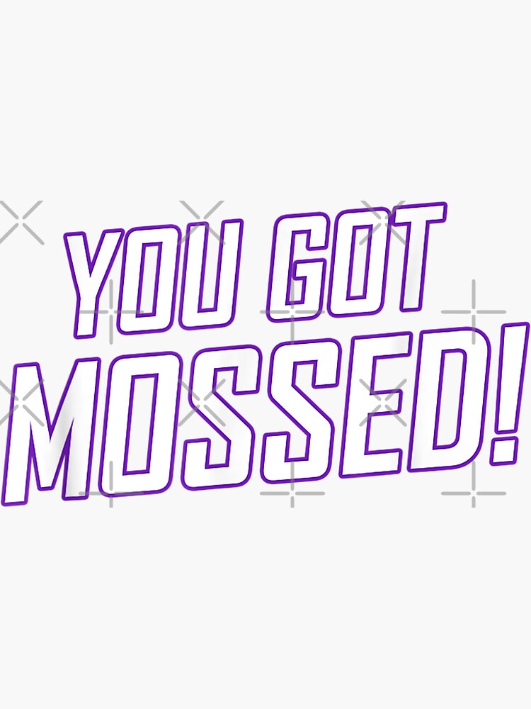 "You Got Mossed submission" Sticker for Sale by NapoleonWelch | Redbubble