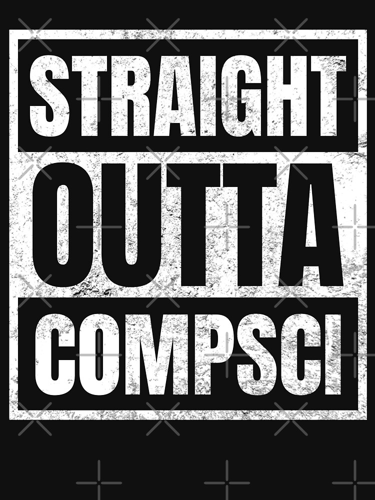 "Straight Outta Compsci" T-shirt for Sale by DAFIN | Redbubble ...