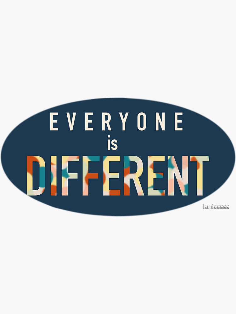 "Everyone is different" Sticker for Sale by lanisssss | Redbubble