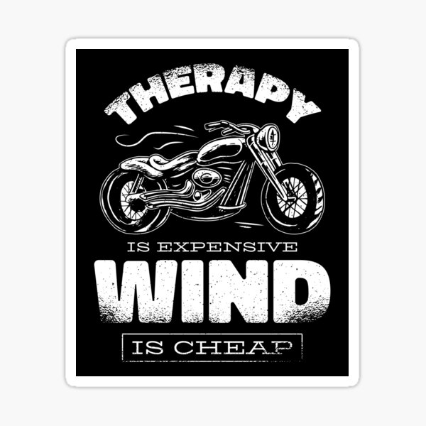 "Motorcycle Design - Therapy is Expensive Wind is Cheap " Sticker for Sale by saltashdesigns ...