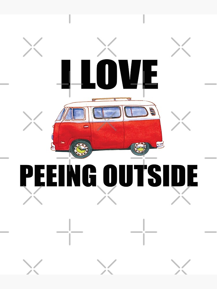 I Love Peeing Outside Poster For Sale By Seifoubvb Redbubble