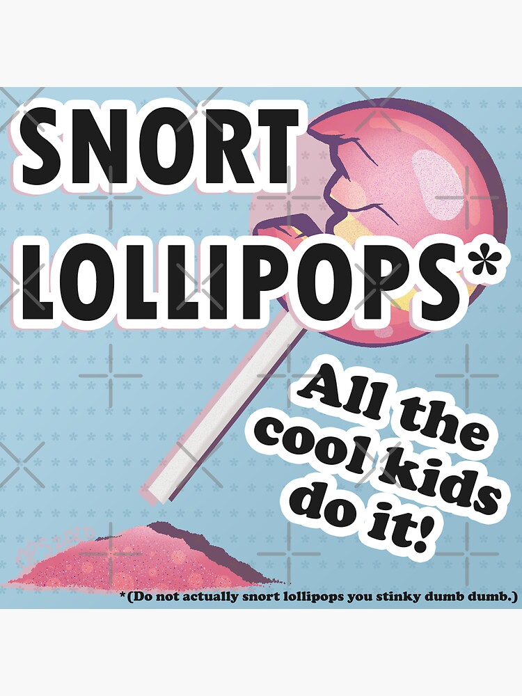 "Snort Lollipops PSA" Sticker for Sale by Paytato435 | Redbubble