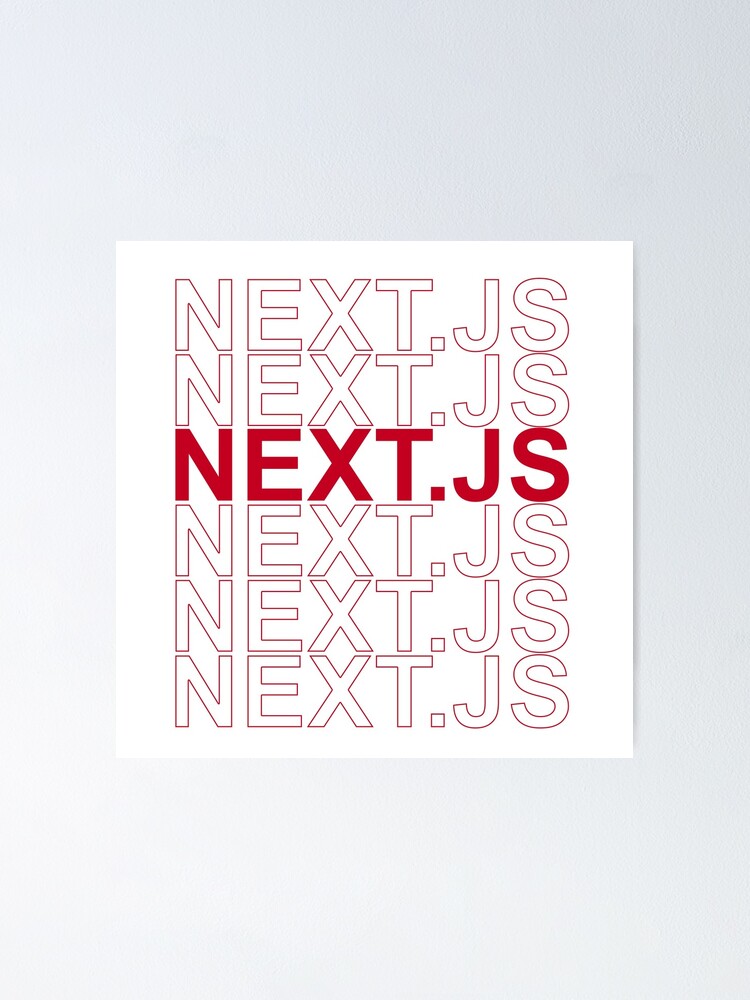 "Next JS, Next JS, Next JS" Poster for Sale by ienjoydogs | Redbubble