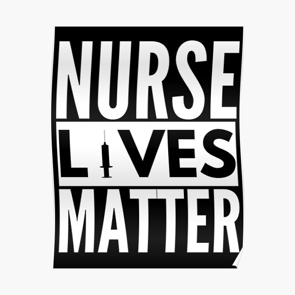 "Nurse Lives Matter - Support Your Local Nurse And Their Choice" Poster ...