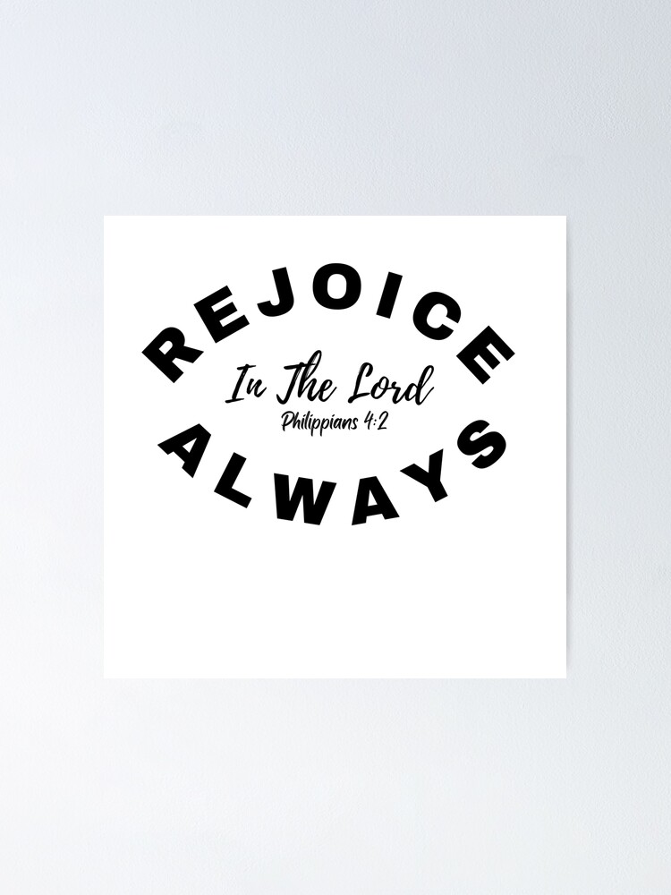 "Rejoice in the Lord Always " Poster for Sale by TeeRedeemed | Redbubble