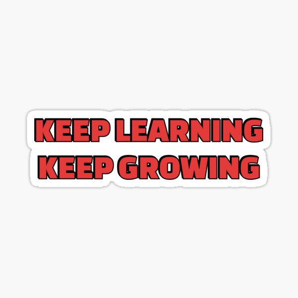 "KEEP LEARNING KEEP GROWING red" Sticker for Sale by IdeasForArtists ...