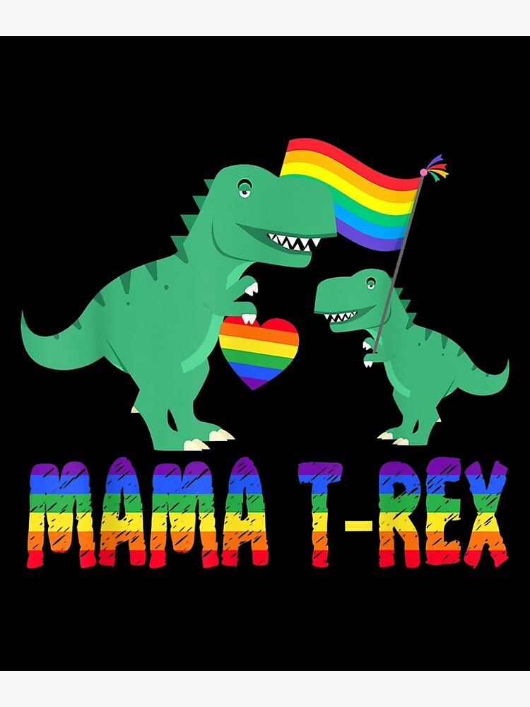 "Mama T Rex Dinosaur Lgbt Rainbow Pride Gay Lesbian" Poster for Sale by ...