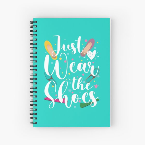 "Just Wear The Shoes - Tieks Lovers" Spiral Notebook for Sale by ...