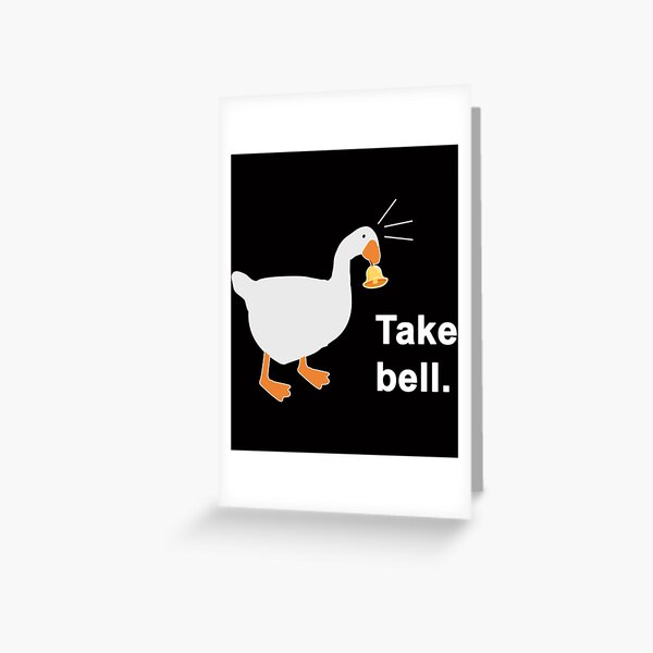 "Take Bell Goose Game Meme " Greeting Card for Sale by KENNY-CASHOP ...