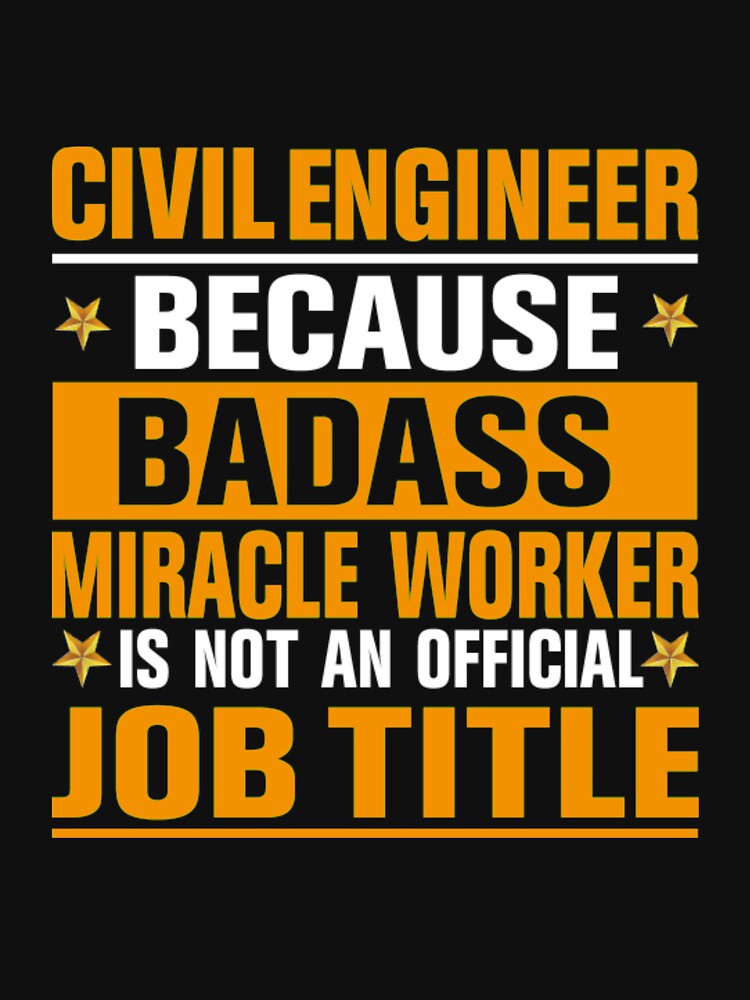 "civil engineer because badass miracle worker is not an official job ...