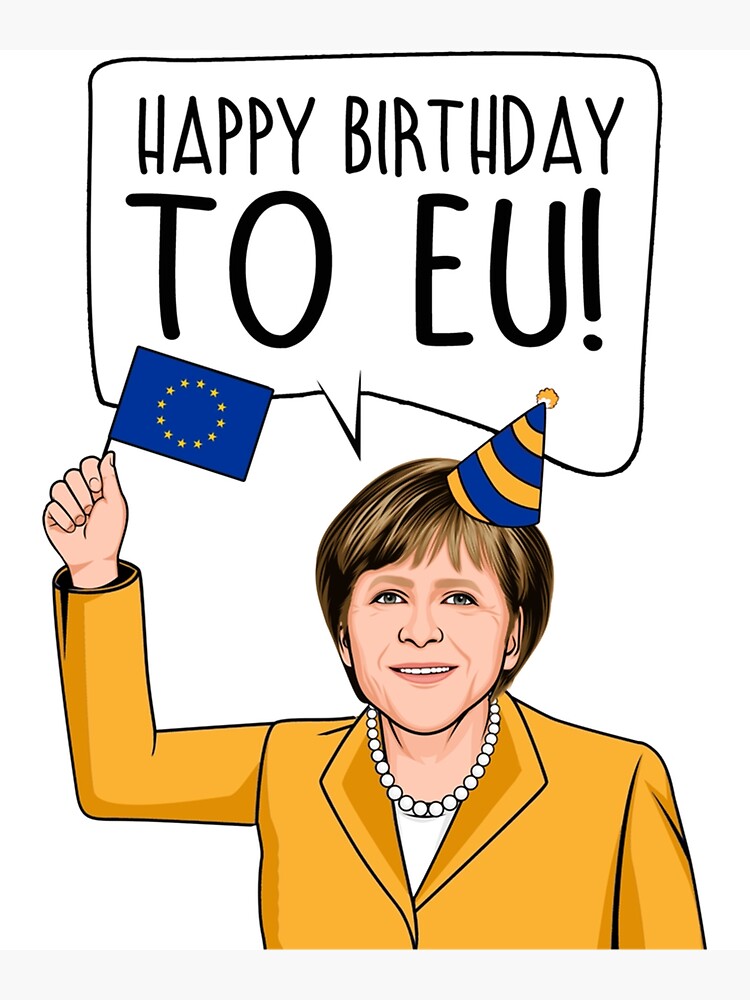 "Angela Merkel Happy Birthday to EU " Poster for Sale by SiduGalery ...