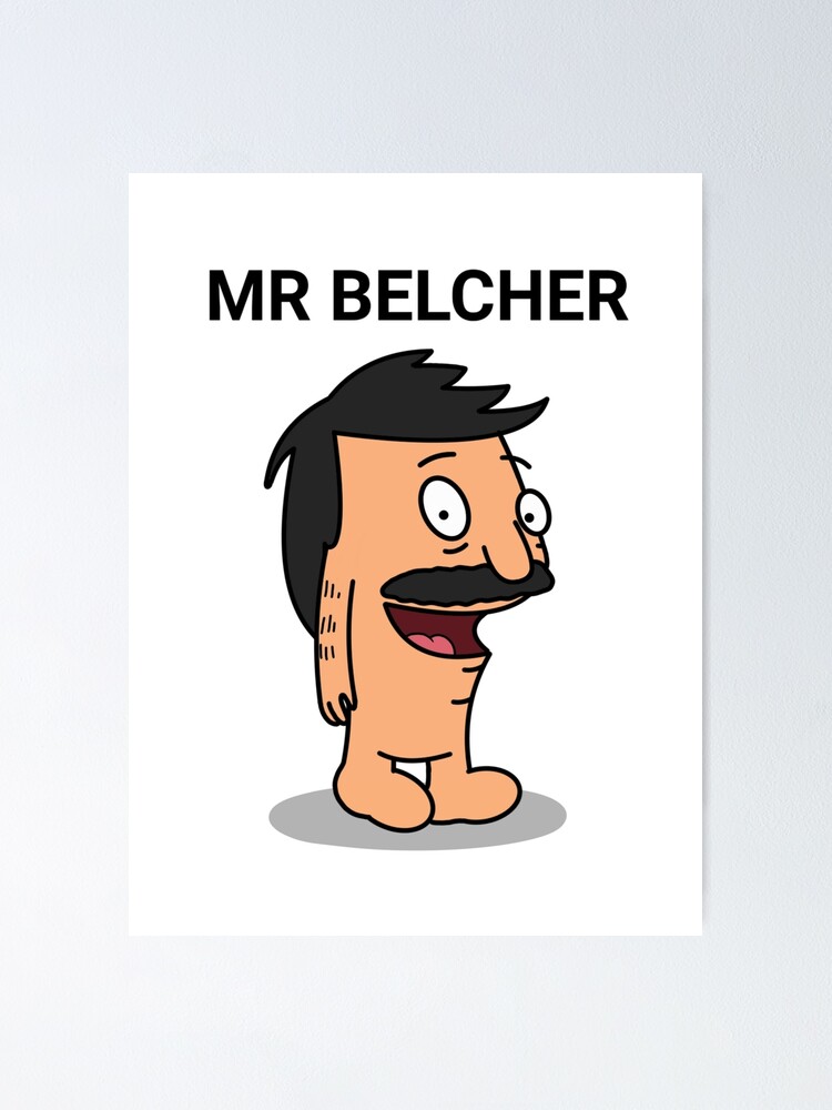 "Mr Belcher" Poster for Sale by GarryDeanArt | Redbubble