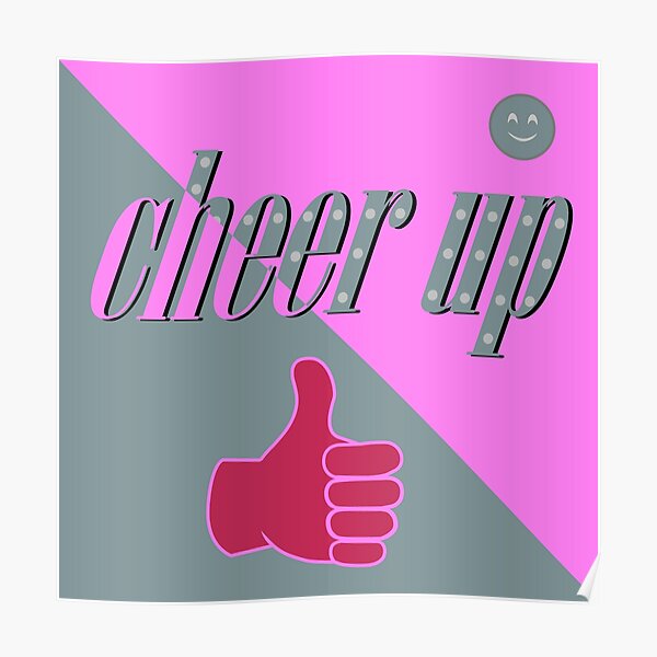 "Cheer up" Poster for Sale by Kirank333 | Redbubble