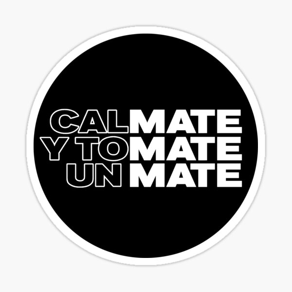 "Calmate Y Tomate Un Mate" Sticker by copadostore | Redbubble