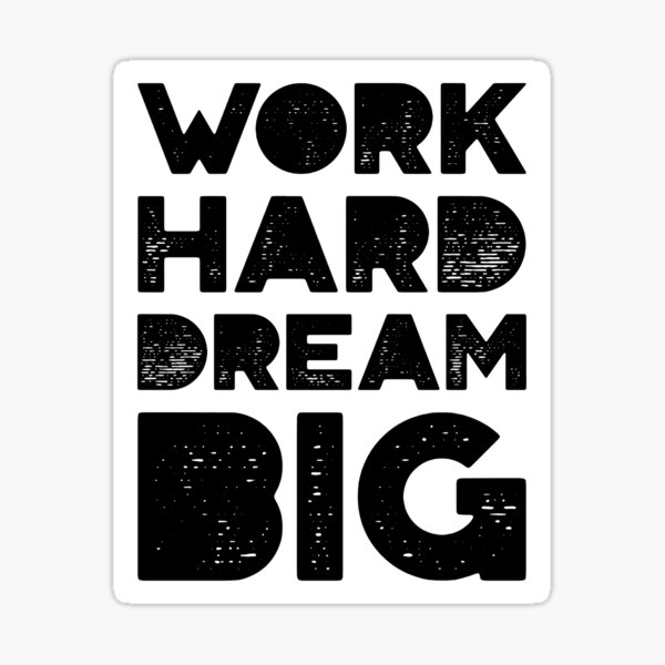 "Work Hard Dream Big" Sticker for Sale by YOYOCollection | Redbubble