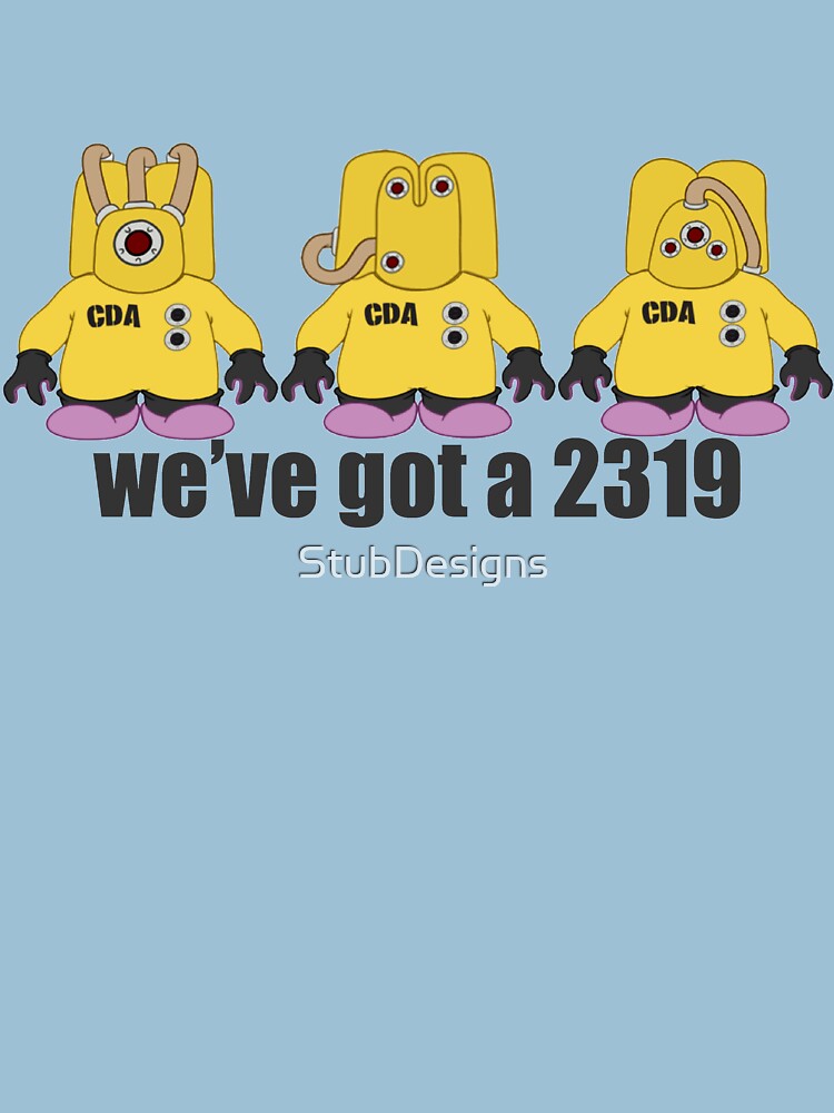 "We've got a 2319" T-shirt for Sale by StubDesigns | Redbubble | 2319 t ...