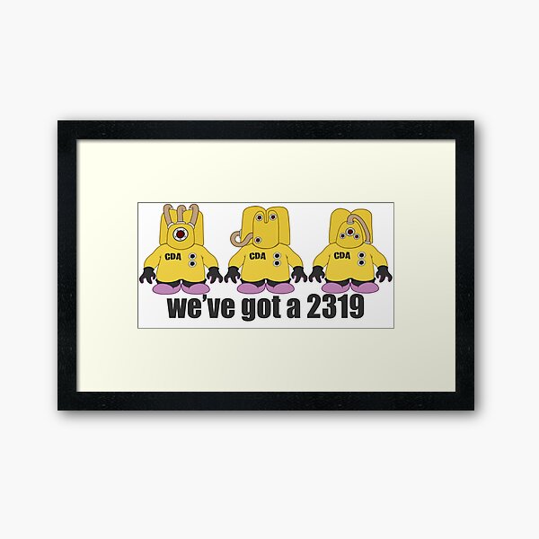 "We've got a 2319" Framed Art Print for Sale by StubDesigns | Redbubble