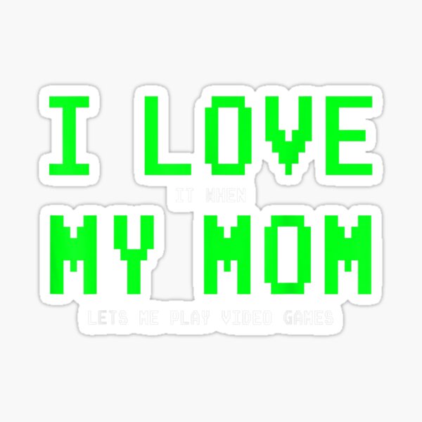 "I Love My Mom Gamer for Boys Video Games" Sticker for Sale by ...