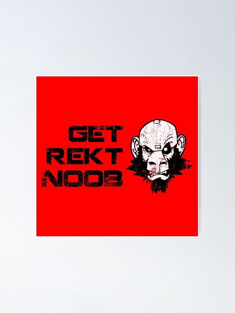 "Get REKT Noob Savage Monkey Face" Poster for Sale by Movie-Takedown ...