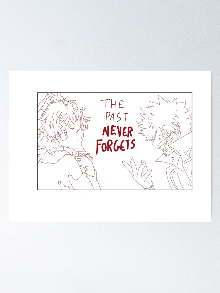 "The Past Never Forgets Design" Poster for Sale by hatefulstarlord ...