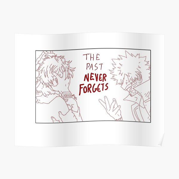 "The Past Never Forgets Design" Poster for Sale by hatefulstarlord ...