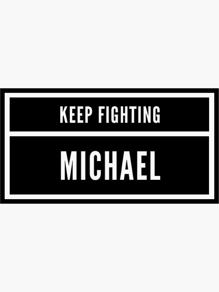 "Keep Fighting Michael" Sticker by ASchumac | Redbubble