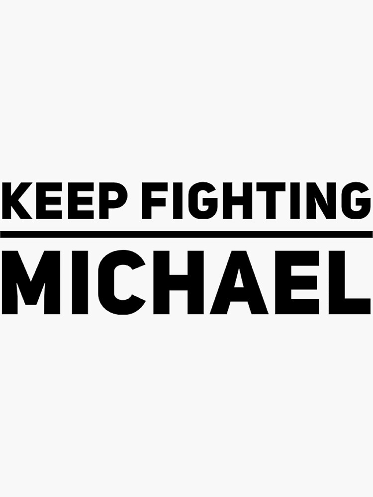 "Keep Fighting Michael" Sticker for Sale by ASchumac | Redbubble