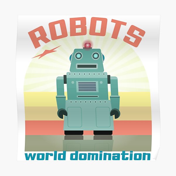 "Robots World Domination" Poster for Sale by RGB-Ginger | Redbubble