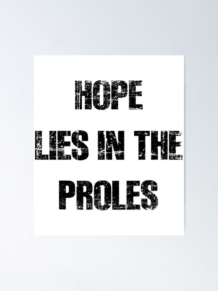 "Hope Lies In The Proles " Poster for Sale by PogiTShirts | Redbubble