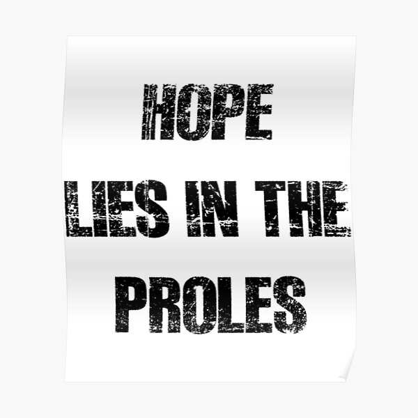 "Hope Lies In The Proles " Poster for Sale by PogiTShirts | Redbubble