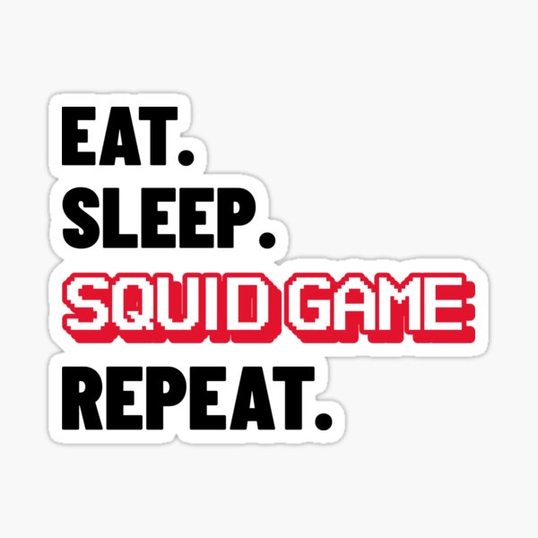 "Eat. Sleep. Squid Game. Repeat." Sticker by RgTeesDesigns | Redbubble