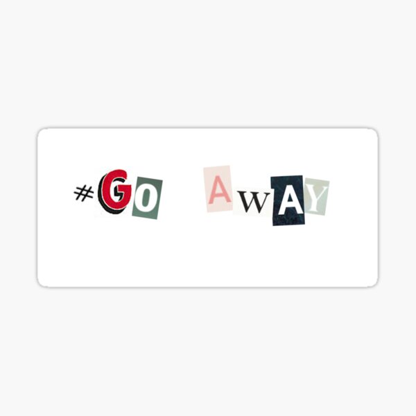 "#Go Away" Sticker for Sale by KatherineBuzz | Redbubble