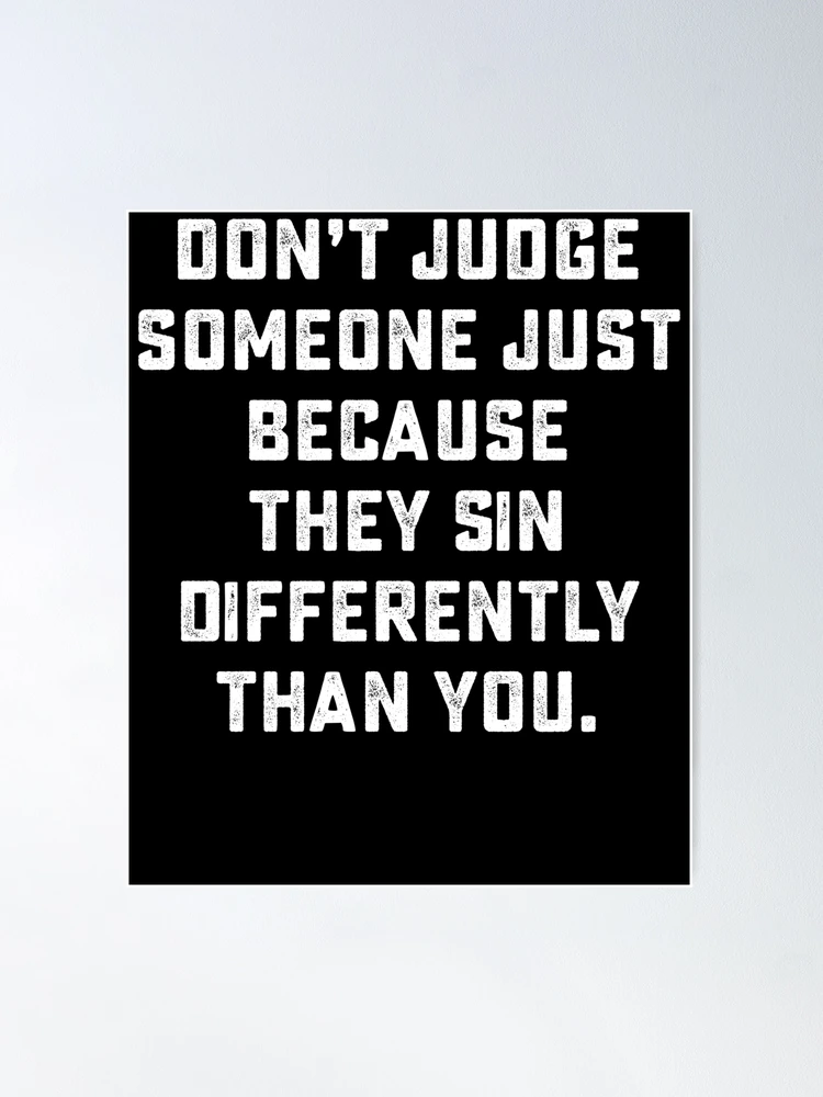 Sin Differently Quote Don't Judge Someone Just Because They Sin