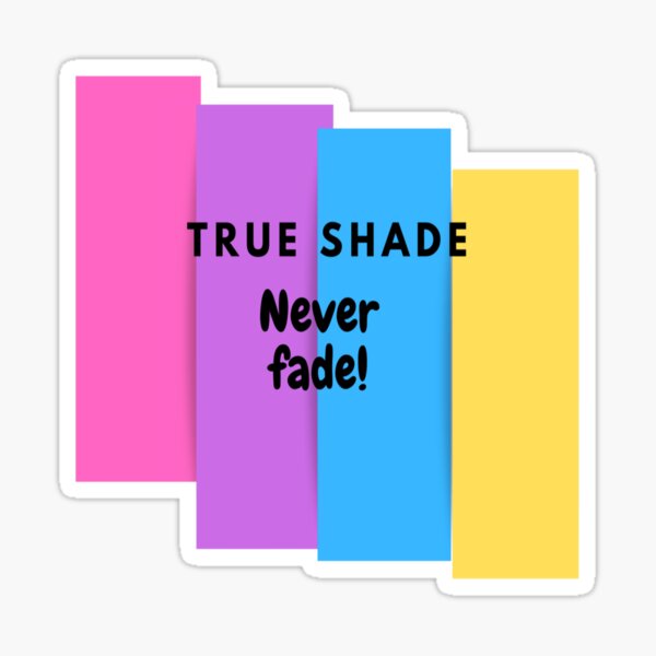 "True shade never fade" Sticker for Sale by AshwiniArchana | Redbubble