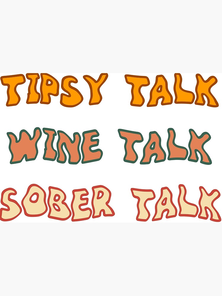 "Tipsy Wine Sober Drunk Talk " Poster by Riyuri-Design | Redbubble