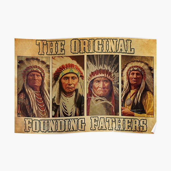 "Native american the original founding fathers" Poster for Sale by ...