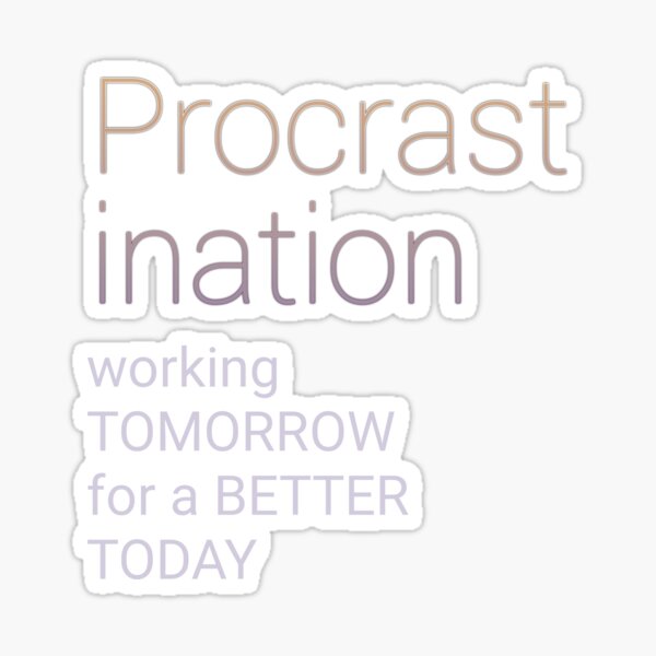 "Procrastination" Sticker for Sale by SEGEDESING | Redbubble