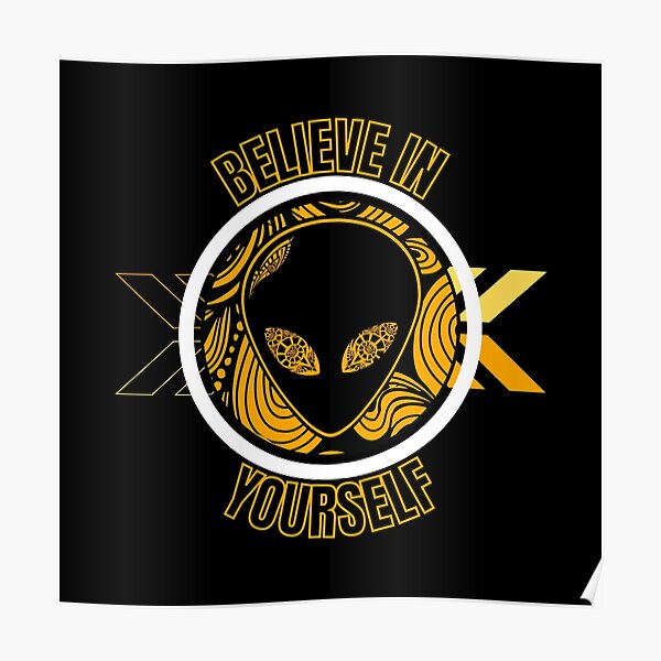 "Believe In Yourself | Alien Head" Poster by QuantumQuality | Redbubble