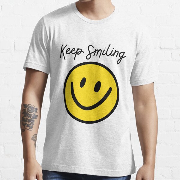 "Keep Smiling" T-shirt for Sale by SpankyDee | Redbubble | smile t ...