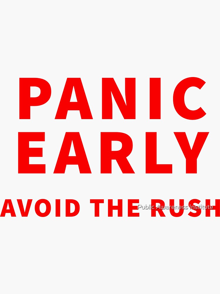 "PANIC EARLY - AVOID THE RUSH" Sticker for Sale by PublicAwareness ...