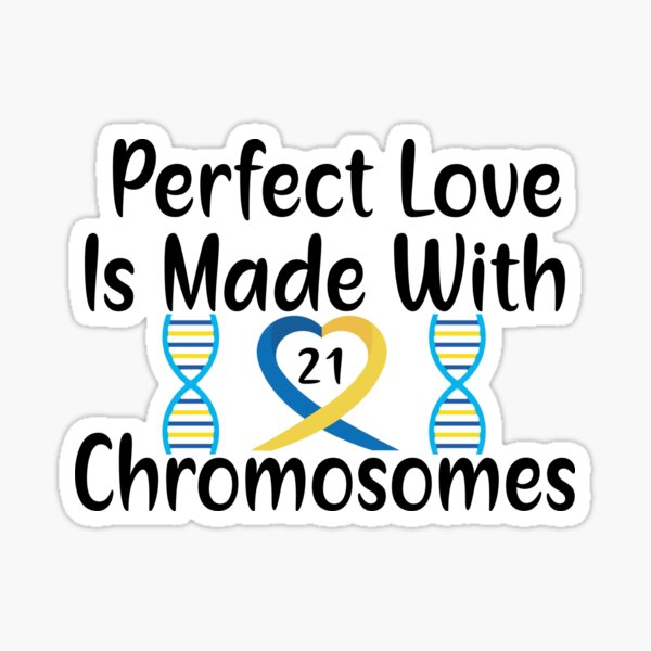 "Perfect Love Is Made With 21 Chromosomes" Sticker for Sale by ayyoubdz ...
